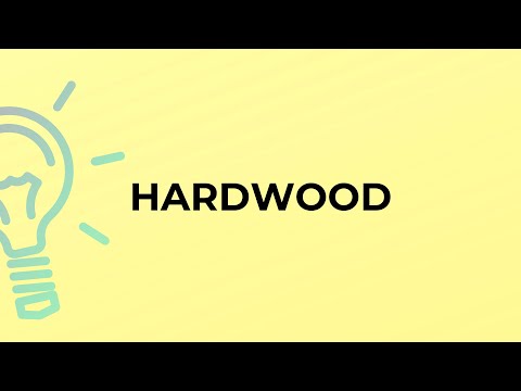 What is the meaning of the word HARDWOOD?
