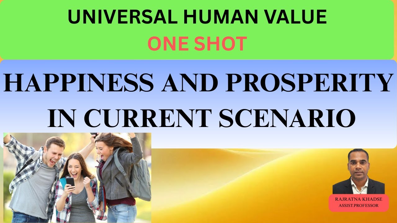 HAPPINESS AND PROSPERITY IN CURRENT SCENARIO ---UHV TOPIC