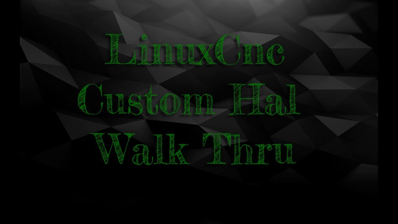 LinuxCnc Custom Hal Walk Thru