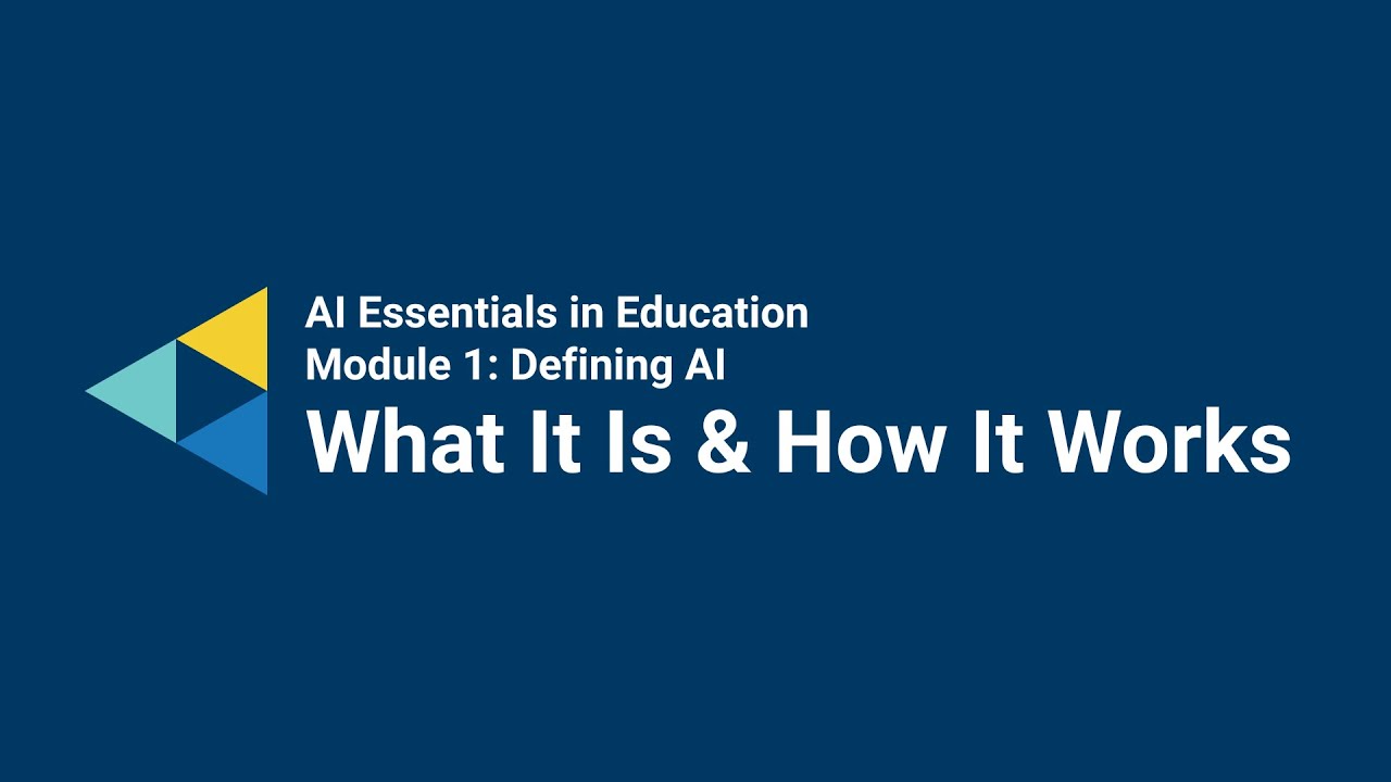 AI Essentials in Education – Module 1: Defining AI – What It Is & How It Works