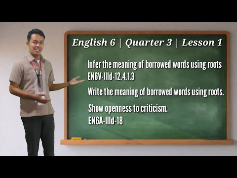 English 6 | Quarter 3 | Lesson 1 | Inferring Meaning of Borrowed Words by its roots