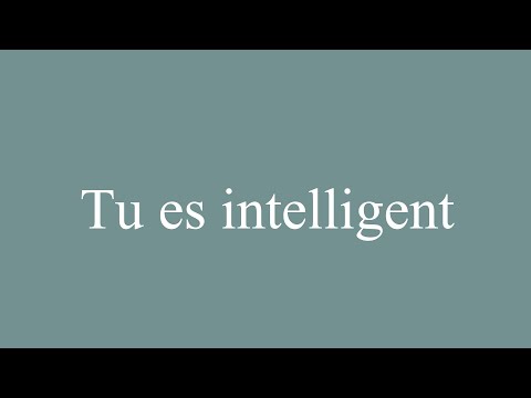 How to Pronounce ''Tu es intelligent'' (You are smart) Correctly in French