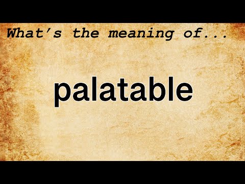 Palatable Meaning : Definition of Palatable