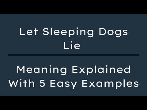 What Does Let Sleeping Dogs Lie Mean, Let Sleeping Dogs Lie Meaning and Examples