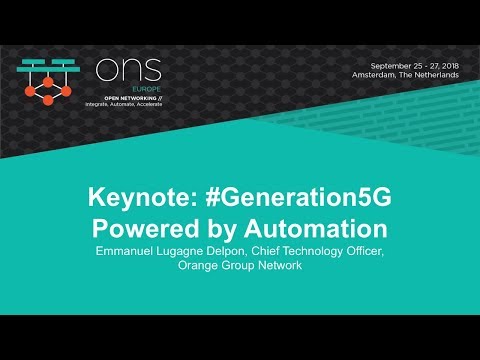 Keynote: #Generation5G Powered by Automation - Emmanuel Lugagne Delpon
