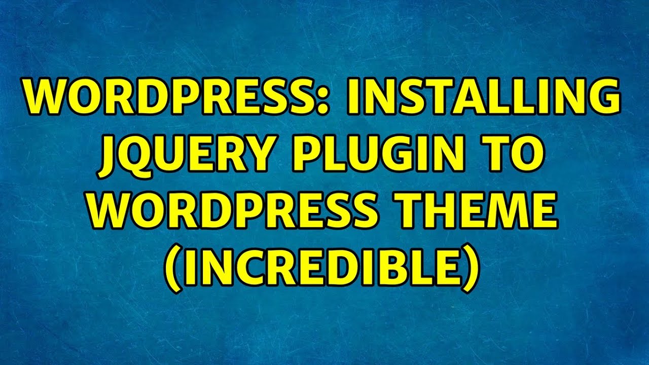Wordpress: Installing jQuery plugin to wordpress theme (Incredible) (2 Solutions!!)