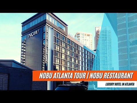 Nobu Atlanta Tour | Nobu Restaurant | Luxury Hotel In Atlanta