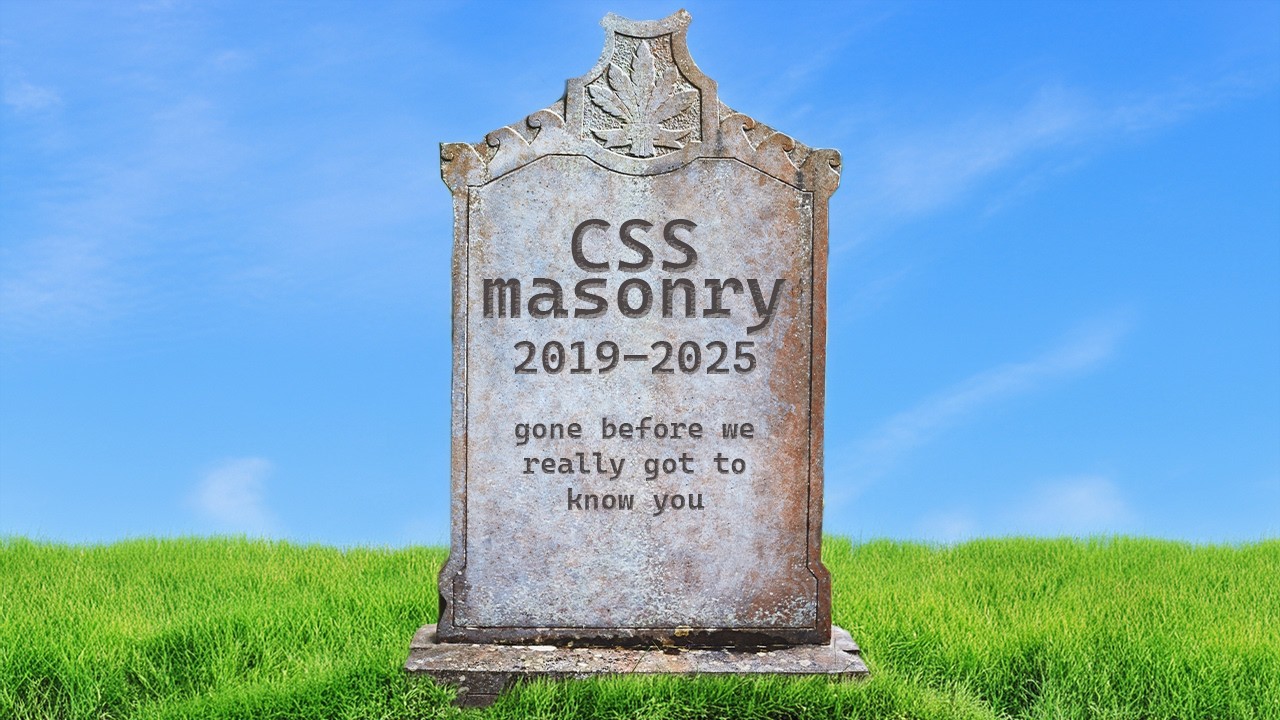 display: masonry is offiially DEAD