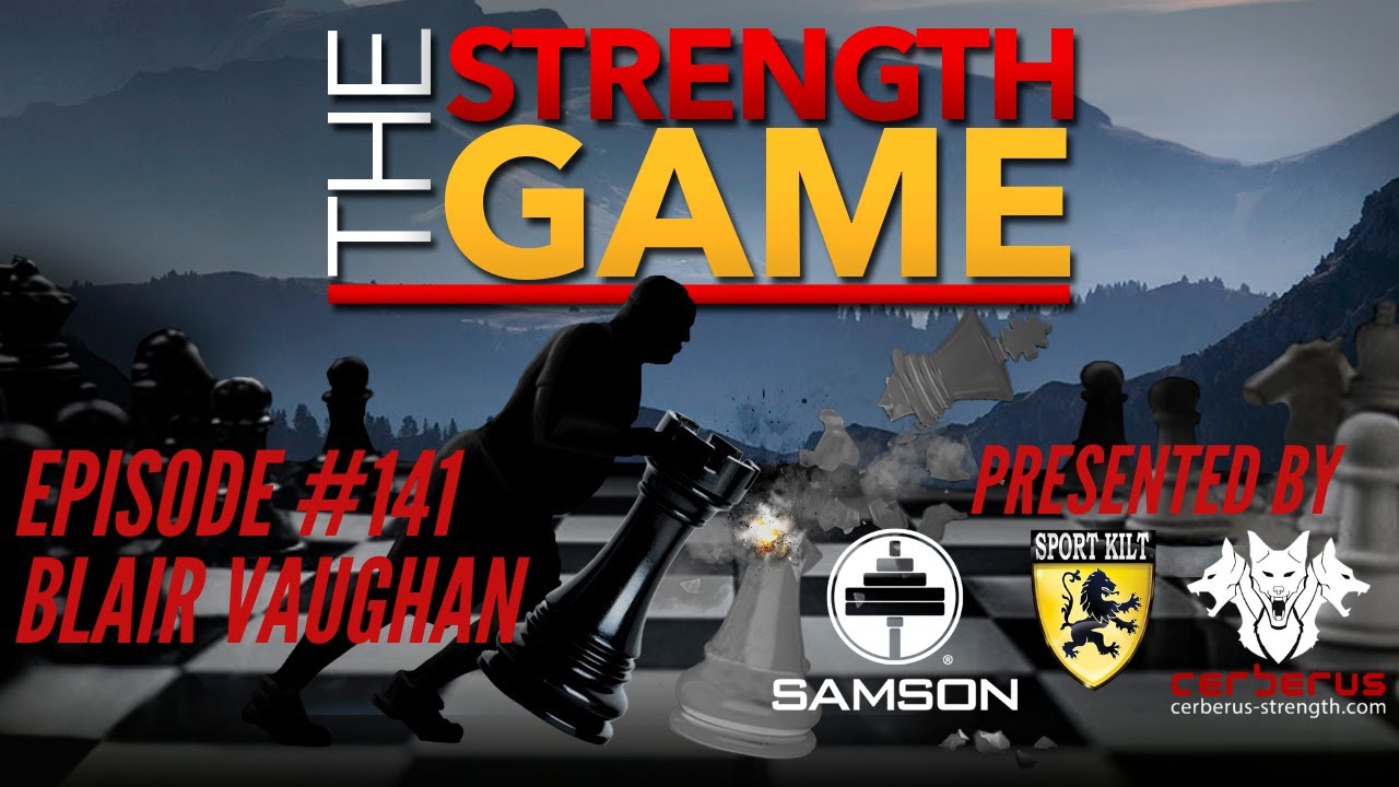 The Strength Game Podcast: Ep. #141 - Blair Vaughan