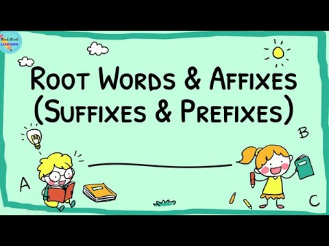 What are Root Words and Affixes (Prefixes and Suffixes)