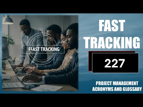 Fast Tracking |Project Management Acronyms and Glossary | No. 227