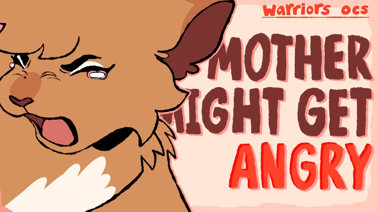 MOTHER MIGHT GET ANGRY - Warriors OCs