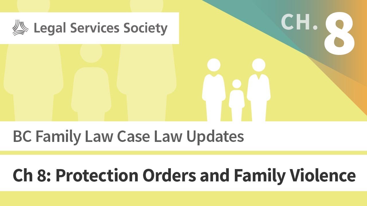 BC Family Law Case Law Updates. Ch 8: Protection Orders and Family Violence (Oct 2019)