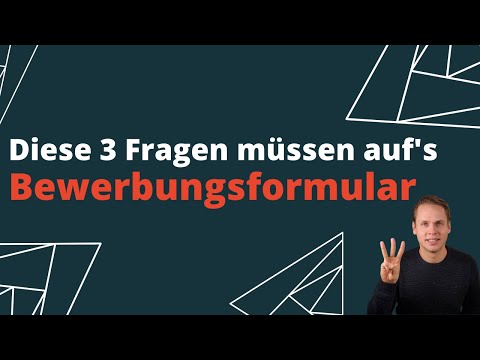 Diese 3 Fragen müssen auf's Bewerbungsformular