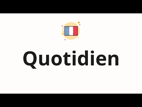 How to pronounce Quotidien