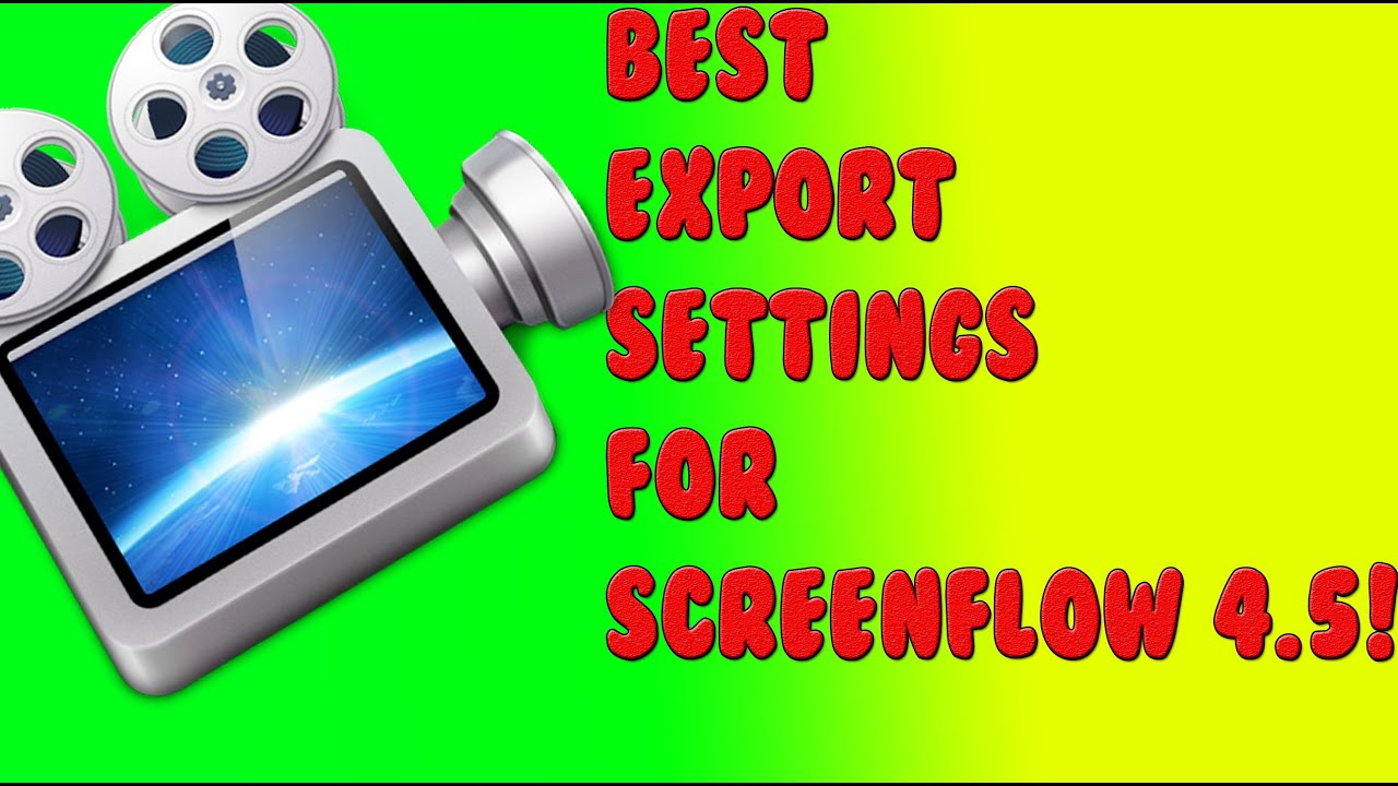 Best ScreenFlow 4.5 Export Settings!