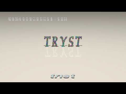 tryst - pronunciation + Examples in sentences and phrases