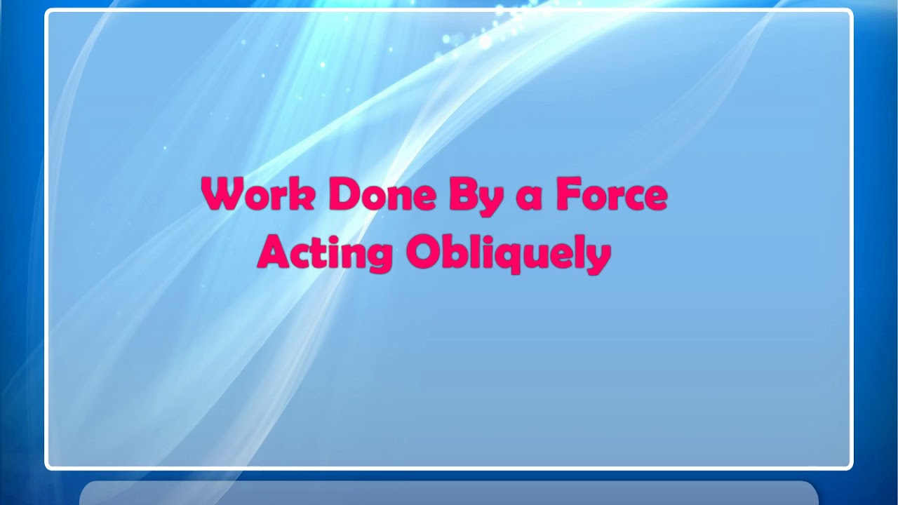 Work done by a force acting obliquely class 9 #physics #education#