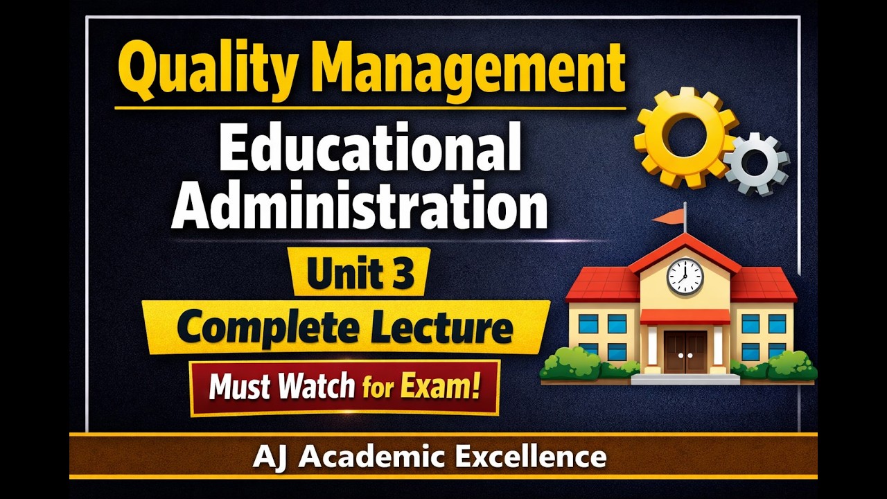 M.Ed Semester IV | Quality Management & Mechanism of Educational Administration | Full Lecture