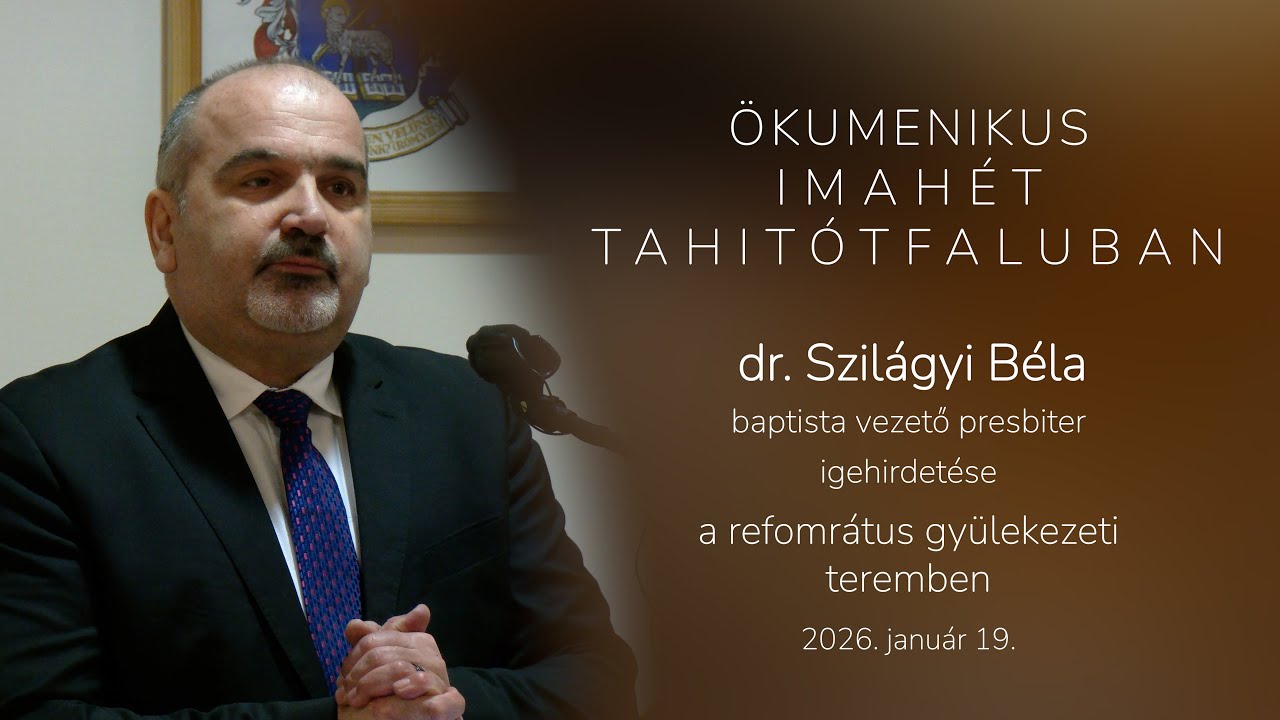 TAHITÓTFALU - Ökumenikus imahét - Igehirdető: Dr. Szilágyi Béla ...