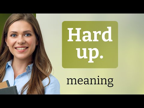 Decoding the Phrase: "Hard Up"