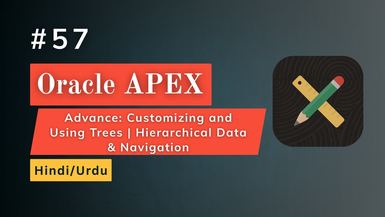 Advance: Customizing and Using Trees in Oracle APEX | Hierarchical Data & Navigation
