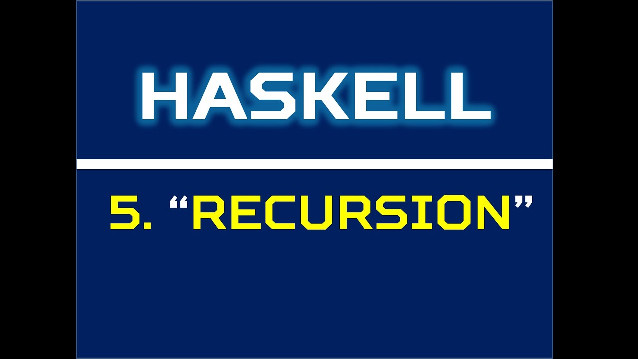Haskell 5 Recursion