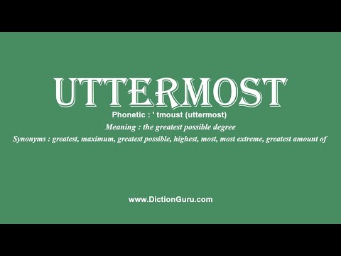 How to Pronounce uttermost with Meaning, Phonetic, Synonyms and Sentence Examples