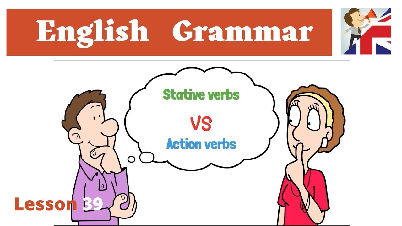 Stative & Action Verbs - English Grammar lesson