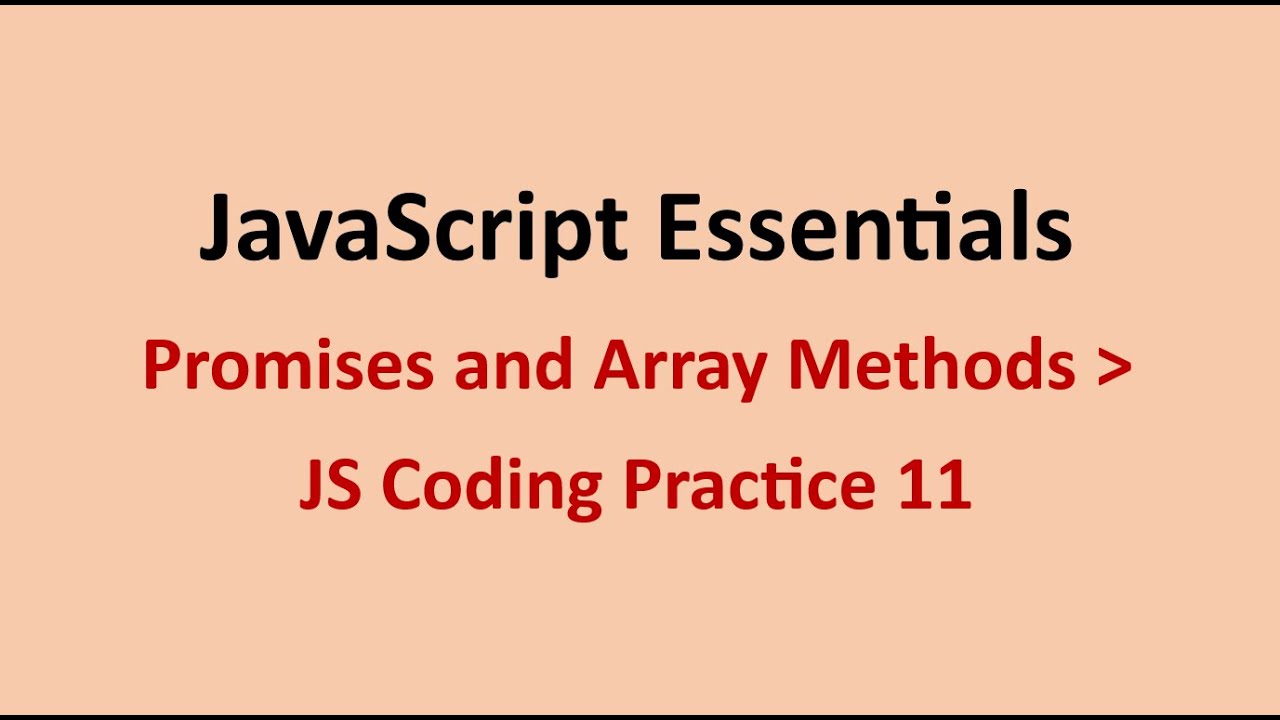 JS Coding Practice 11 || Promises and Array Methods || JavaScript Essentials || NxtWave || CCBP