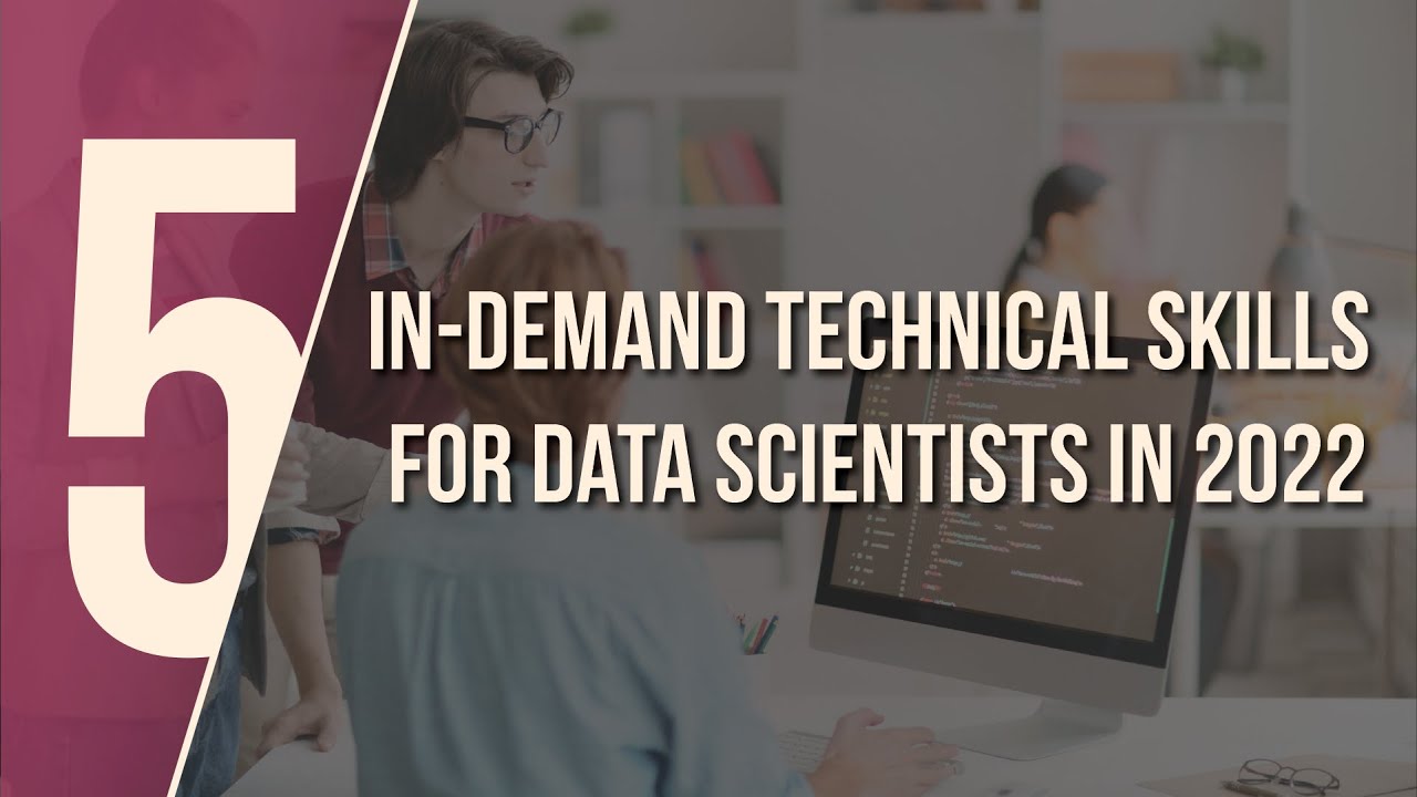 5 In-Demand Technical Skills for Data Scientists in 2022