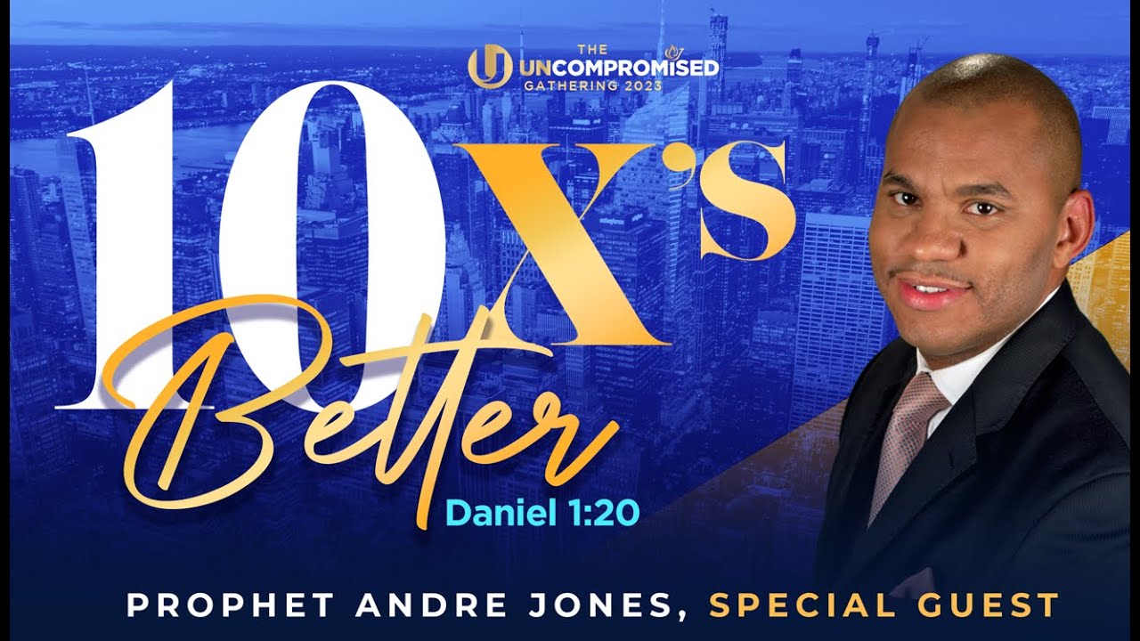 Uncompromised 2023 10x's Better||Pastor Andre Jones