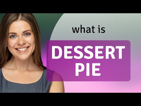 Understanding "Dessert Pie" in English
