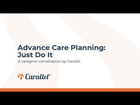 Caregiver Conversation by Carallel: Advance Care Planning--Just Do It