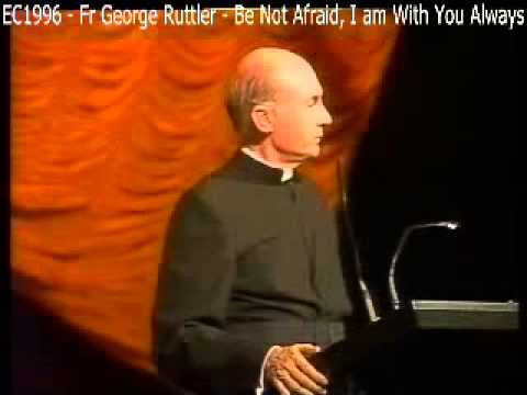 Fr Rutler’s Stillness: Be Not Afraid, I Am With You Always ...