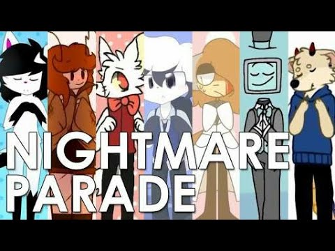 Nightmare Parade (Meme mashup) READ DISCRIPTION