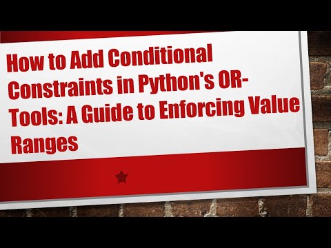 How to Add Conditional Constraints in Python's OR-Tools: A Guide to Enforcing Value Ranges