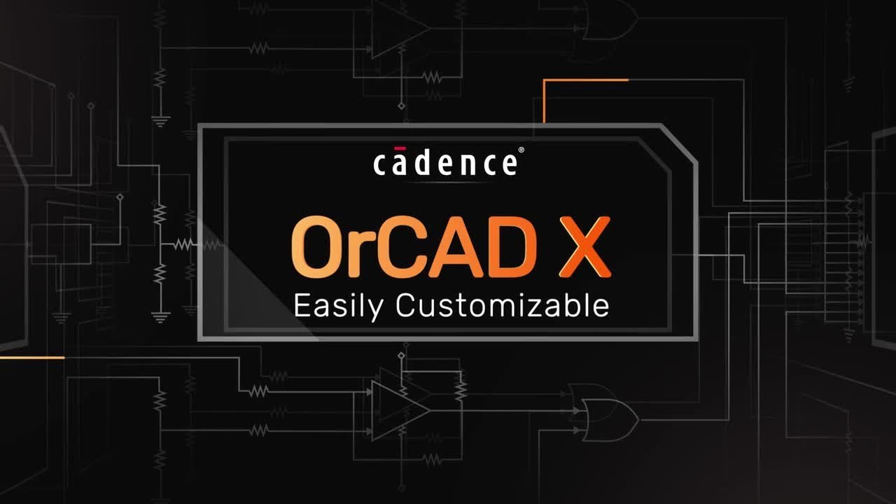 Explore OrCAD X's Easily Customizable Workspace