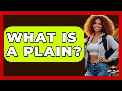 What Is A Plain? - Survival Skills for Everyone
