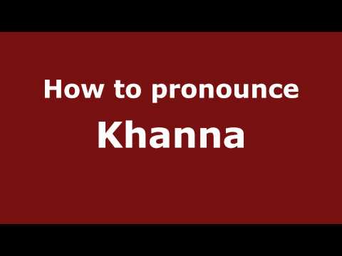 How to Pronounce Khanna - PronounceNames.com