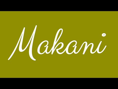 Learn how to Sign the Name Makani Stylishly in Cursive Writing