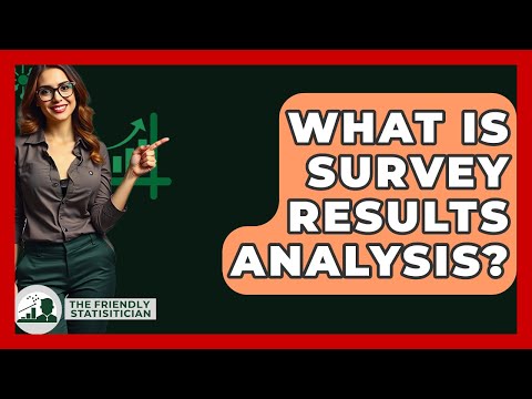 What Is Survey Results Analysis? - The Friendly Statistician
