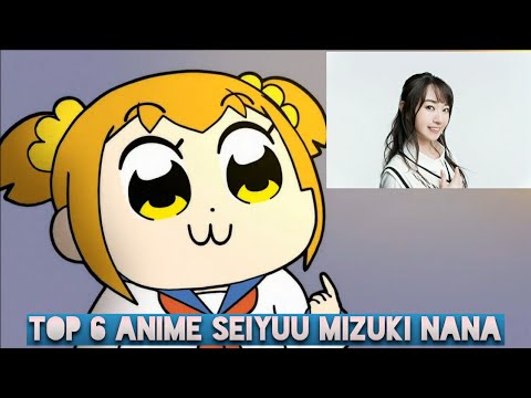 TOP 6 Anime Characters Voice Actress By Mizuki Nana