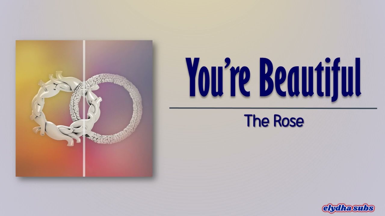The Rose – You’re Beautiful [Rom|Eng Lyric]