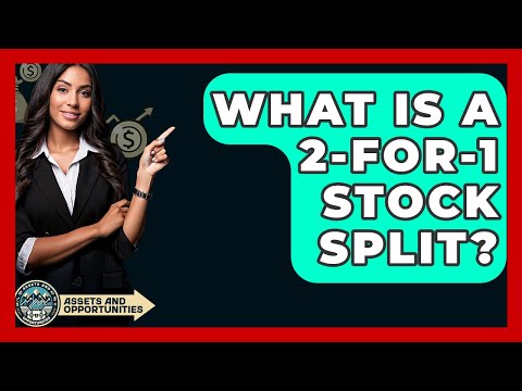 What Is A 2-for-1 Stock Split? - AssetsandOpportunity.org