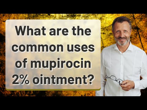 What are the common uses of mupirocin 2% ointment?