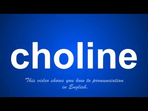 the correct pronunciation of choline in English.