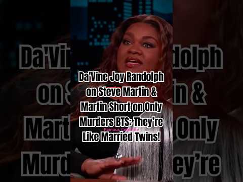 Da'Vine Joy Randolph on Steve Martin & Martin Short on Only Murders BTS: They're Like Married Twins!