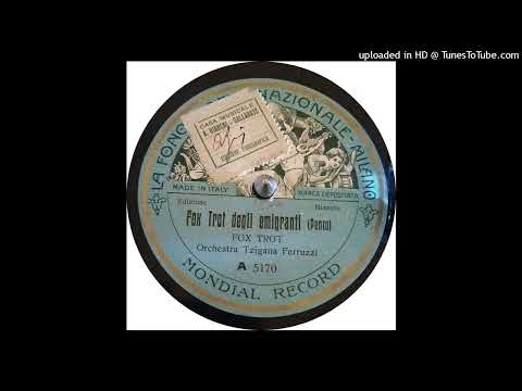 Orchestra Tzigana Ferruzzi - Fox Trot degli emigranti (Penco) - 1925
