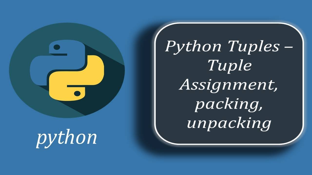 Python Tuple Assignment, Packing, Unpacking